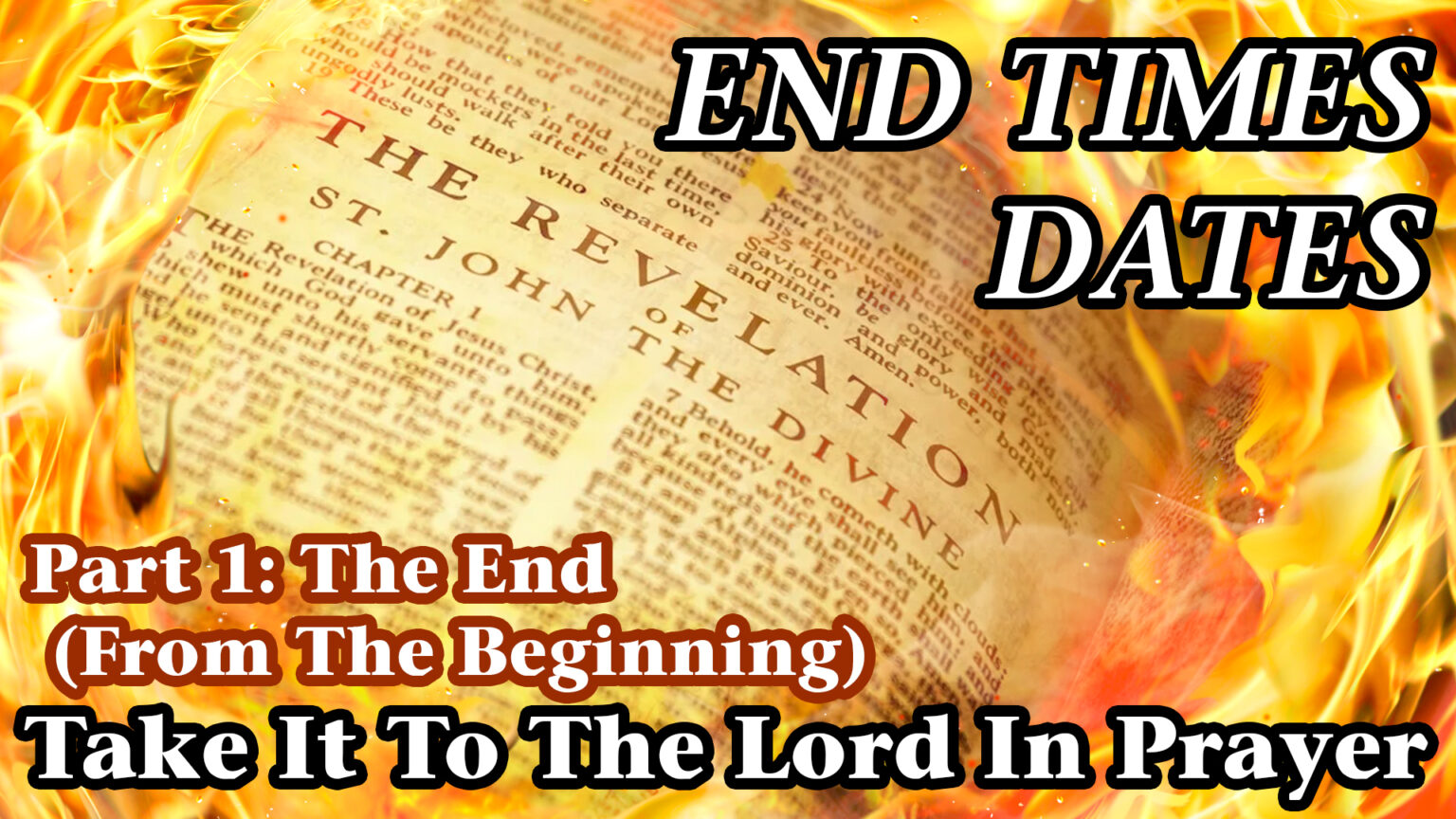 ⁣End Times Dates – Take It To The Lord In Prayer Part 1: The End (From ...